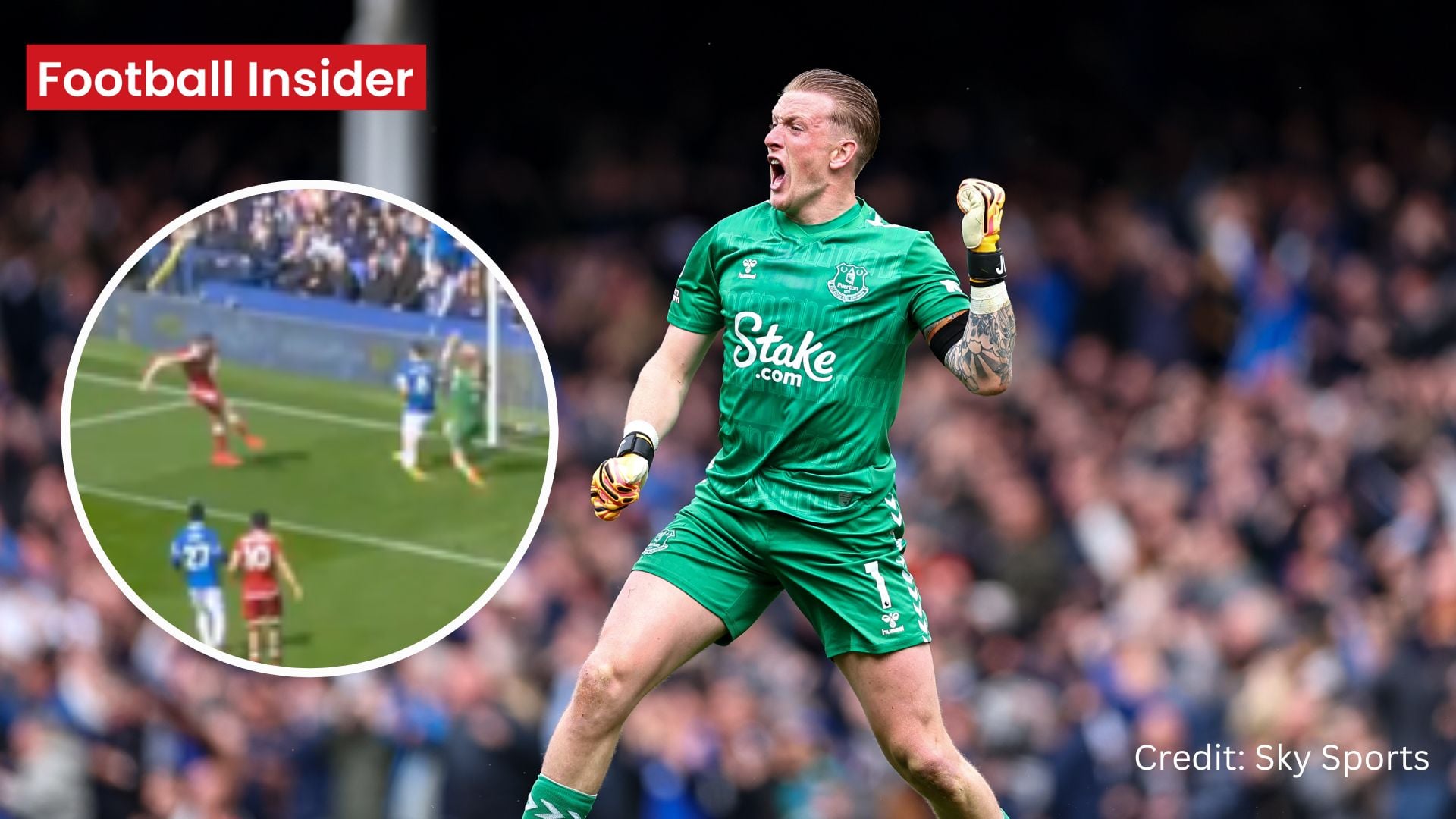 Everton fans amazed at Pickford as 'sensational' footage emerges
