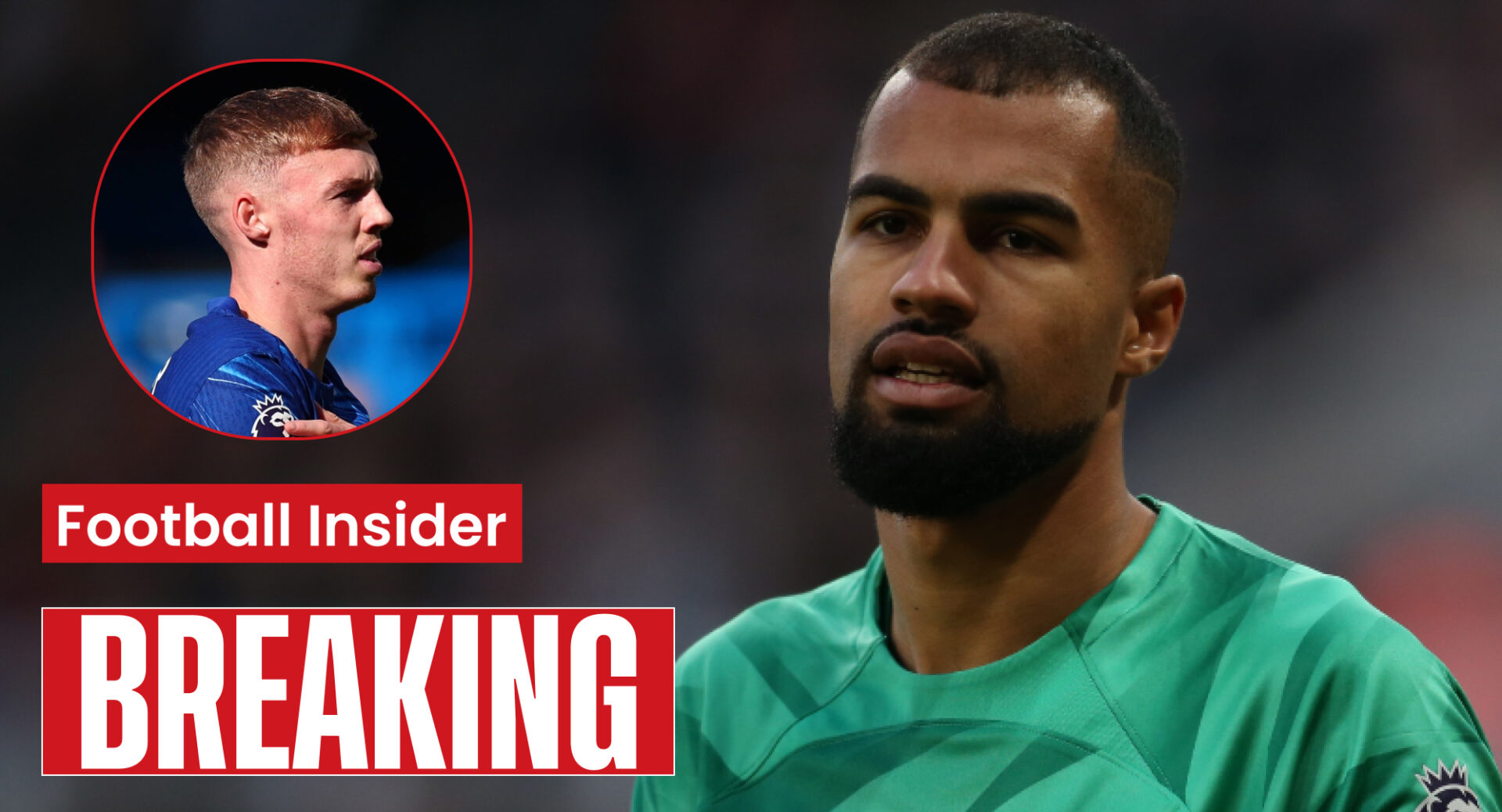 Robert Sanchez sends message to Cole Palmer after catastrophic Chelsea ...