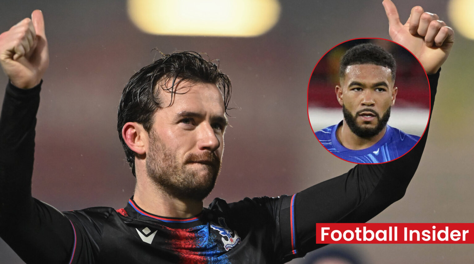 Ben Chilwell sends three-word message to Crystal Palace fans, Reece ...