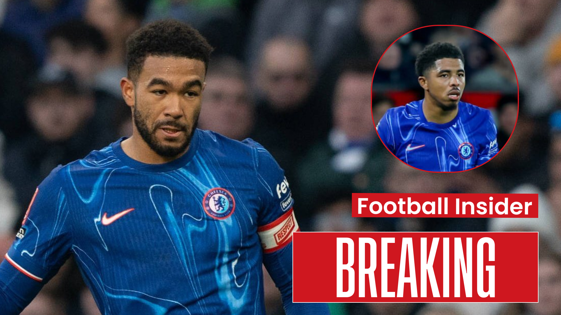 Reece James sends message to Wesley Fofana after Chelsea injury update