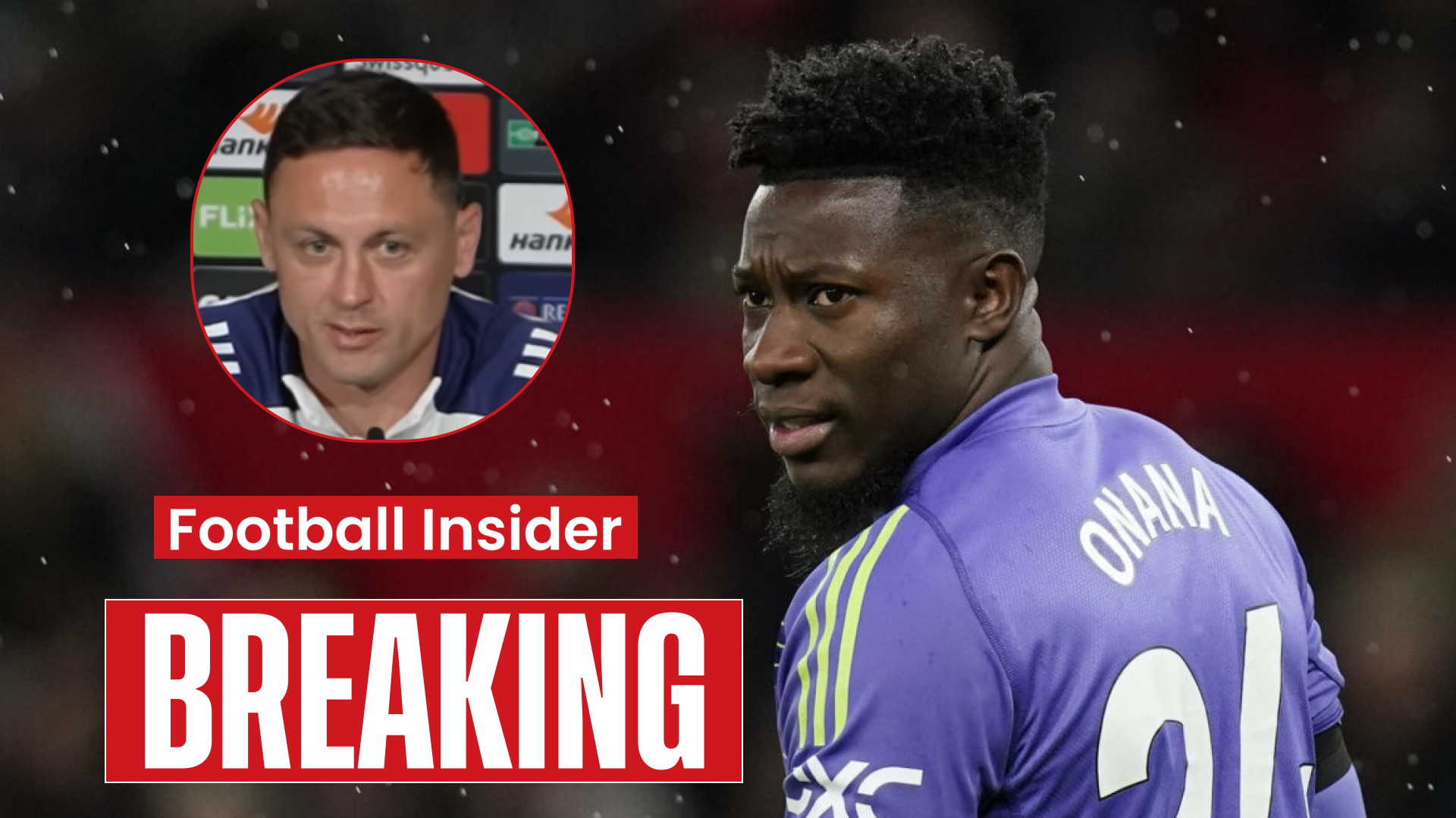 Andre Onana hits back at Nemanja Matic ahead of Man United vs Lyon